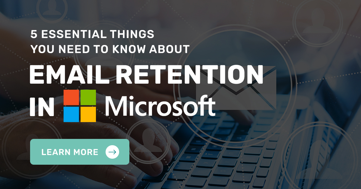 5 essential things you need to know about Email Retention in Microsoft